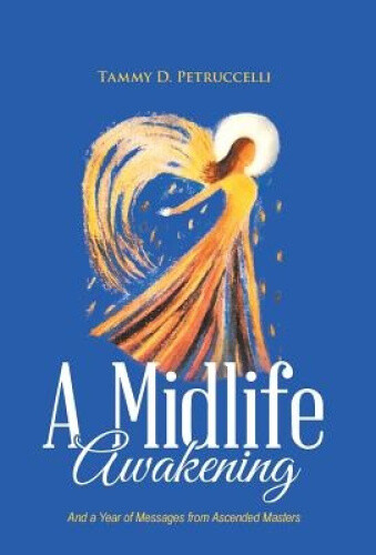 A Midlife Awakening: And a Year of Messages from Ascended Masters ...