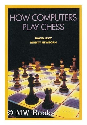 HOW COMPUTERS PLAY CHESS By David N. L. Levy & Monroe Newborn ...