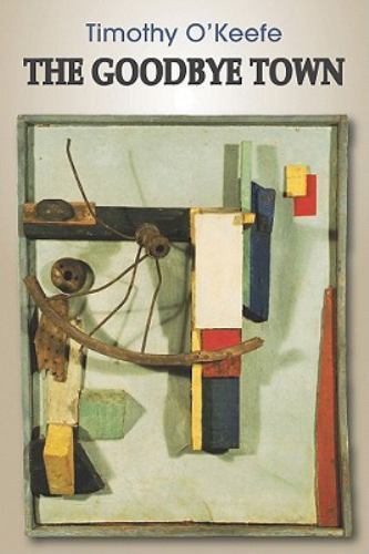 Goodbye Town by Timothy O¿Keefe (2011, Trade Paperback) for sale online ...