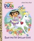 Dora and the Unicorn King (Dora the Explorer) (Little Golden Book ...