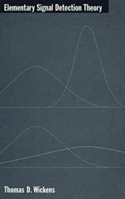 Elementary Signal Detection Theory - Hardcover, by Wickens Thomas D. - Very Good 9780195092509 ...