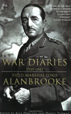 Alanbrooke War Diaries 1939-1945: Field Marshall Lord Alanbrooke By ...