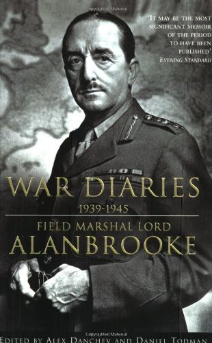 Alanbrooke War Diaries 1939-1945: Field Marshall Lord Alanbrooke By ...