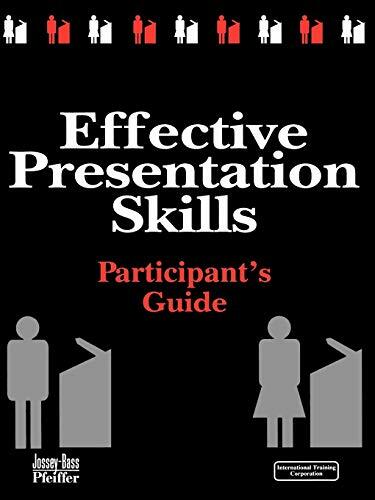 Effective Presentation Skills: Participant's Guide, Pfeiffer ...