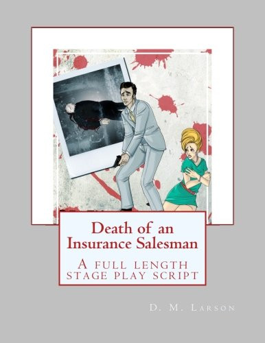 DEATH OF AN INSURANCE SALESMAN: A FULL LENGTH STAGE PLAY By D. M ...