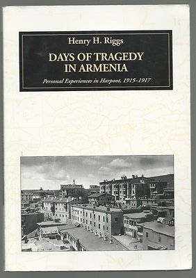 HENRY RIGGS, TRAGEDY ARMENIA Experiences Harpoot Kharpert Armenian ...