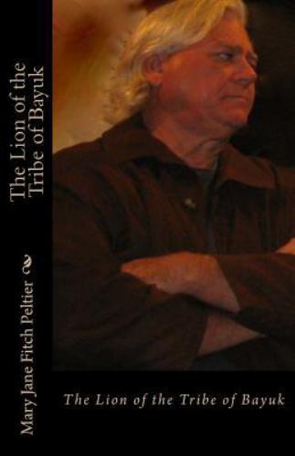 Lion of the Tribe of Bayuk by Mary Fitch/Peltier (2013, Trade Paperback ...
