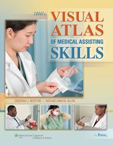 LWW's Visual Atlas of Medical Assisting Skills by Bedford, Deborah J ...