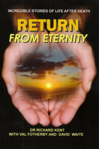 Return From Eternity By Richard Kent (Dr), Val Fotherby, David W ...