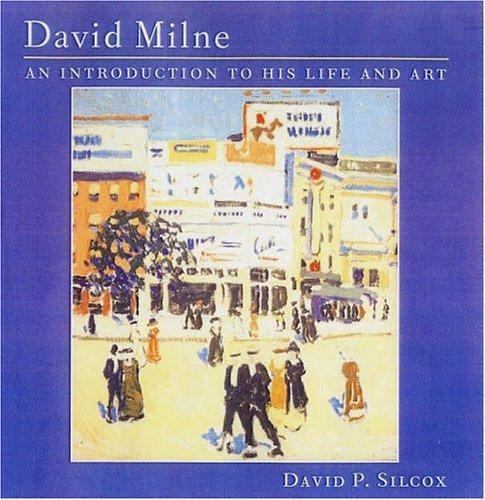 David Milne: An Introduction to His Life and Art by Silcox, David P ...
