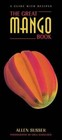 The Great Mango Book: A Guide with Recipes - Paperback By Susser, Allen ...