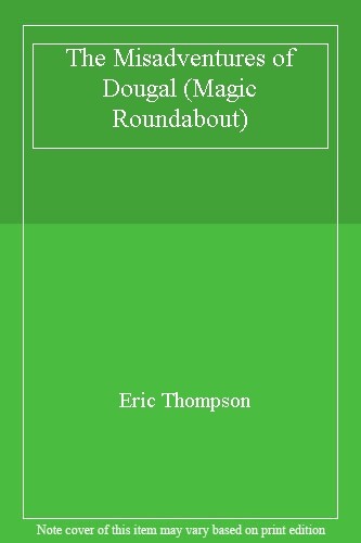 The Misadventures of Dougal (Magic Roundabout) By Eric Thompson | eBay