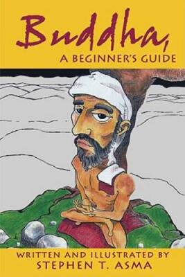 Buddha A Beginners Guide - Paperback By Asma, Stephen T. - GOOD ...