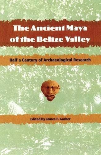 James F. Garber The Ancient Maya of the Belize Valley (Poche ...