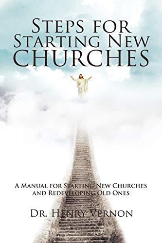 Steps for Starting New Churches: A Manual for Starting New Churches and ...