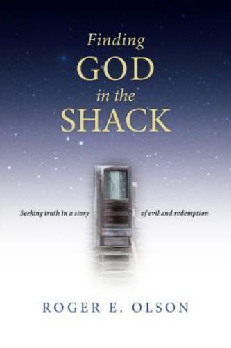 Finding God in the Shack: Seeking Truth in a Story of Evil and ...