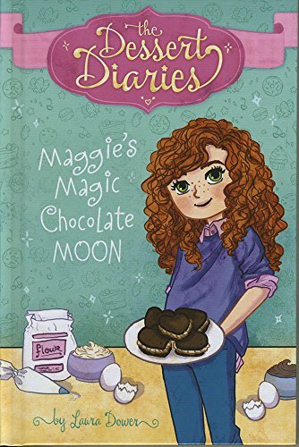 MAGGIE'S MAGIC CHOCOLATE MOON (THE DESSERT DIARIES) By Laura Dower ...