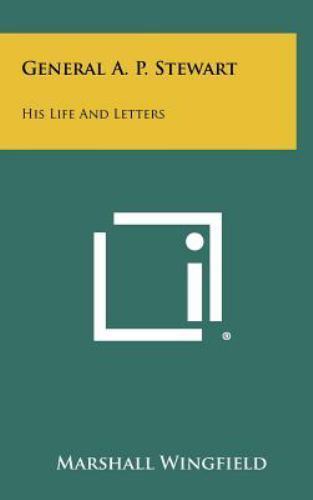 General A. P. Stewart : His Life and Letters by Marshall Wingfield ...