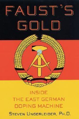 Faust's Gold: Inside the East German Doping Machine by Ungerleider ...