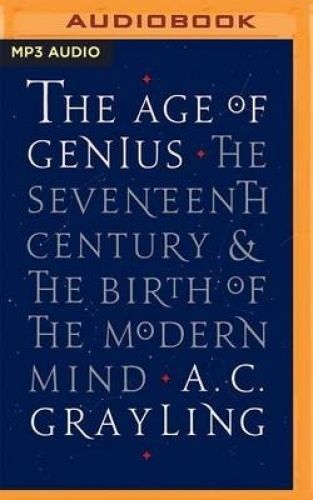 Age of Genius : The Seventeenth Century and the Birth of the Modern ...