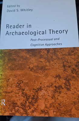 Reader in Archaeological Theory : Post-Processual and Cognitive ...