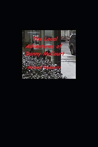 The Local Adventures of Danny McCourt, Radowitz 9781713226079 Free ...