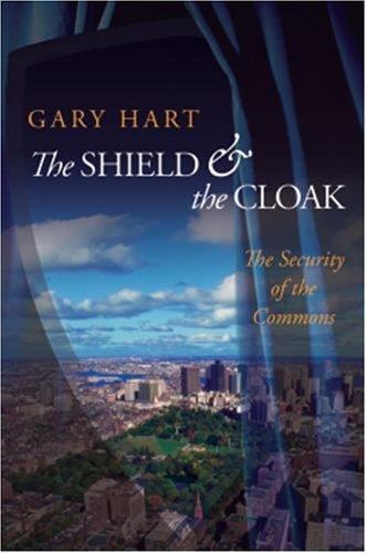 Shield and the Cloak : The Security of the Commons by Gary Hart (2007 ...
