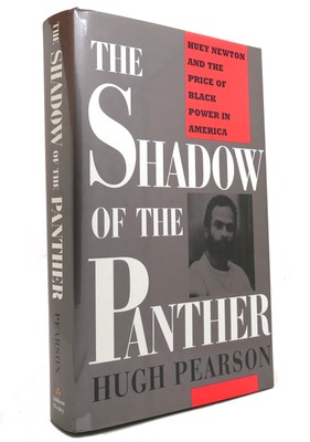 Hugh Pearson SHADOW OF THE PANTHER Huey Newton and the Price of Black ...