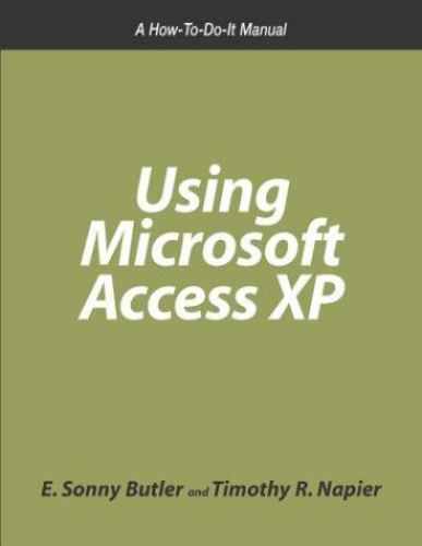 Using Microsoft Access XP : A How-to-Do-It Manual for Librarians by E ...