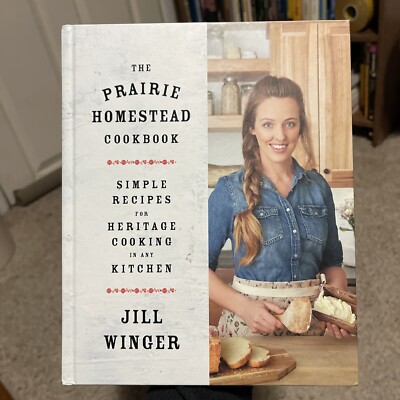 The Prairie Homestead Cookbook: Simple Recipes for Heritage Cooking in ...