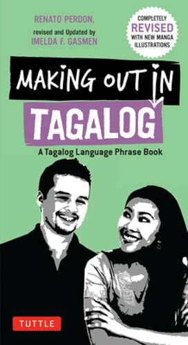 Making Out in Tagalog: A Tagalog Language Phrase Book (Completely ...