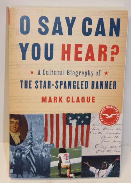 O Say Can You Hear? : A Cultural Biography of the Star-Spangled Banner ...