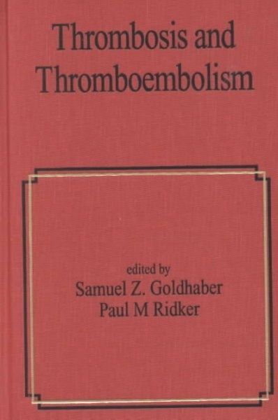 Thrombosis and Thromboembolism by Paul M. Ridker, Samuel Z. Goldhaber ...