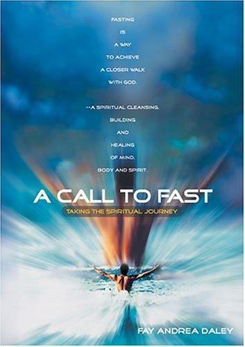 Call to Fast : Taking the Spiritual Journey by Fay Daley (2004 ...