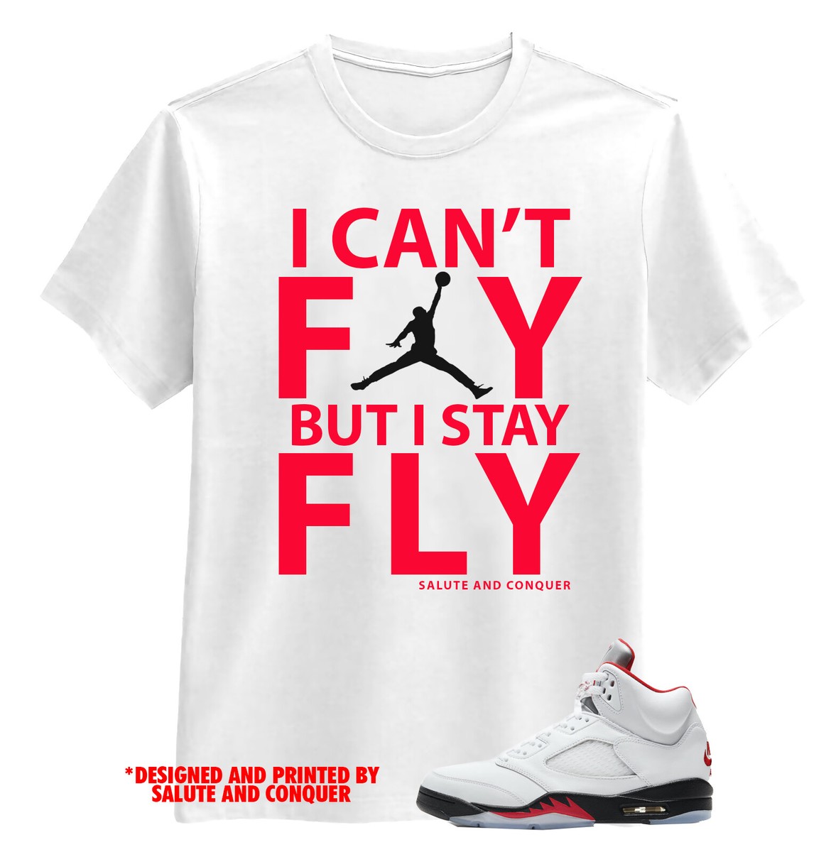 JORDAN 5 FIRE RED T SHIRTS BY SALUTE AND CONQUER (I CAN'T FLY) | eBay