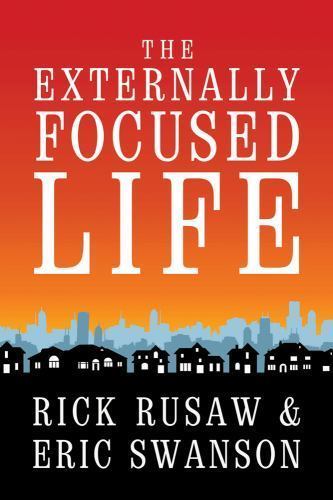 Externally Focused Life by Rick Rusaw and Eric Swanson (2009, Trade ...