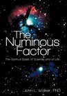 The Numinous Factor: The Spiritual Basis of Science and of Life by ...