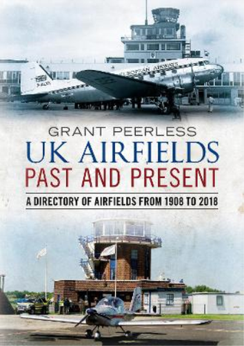 Grant Peerless UK Airfields Past and Present (Poche) 9781781557921 | eBay