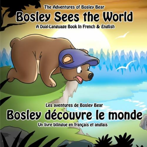 Bosley Sees the World : A Dual Language Book in French and English by ...
