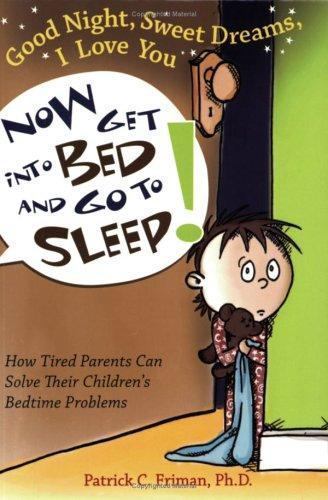 Good Night, Sweet Dreams, I Love You Now Get into Bed and Go to Sleep ...