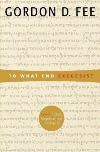 Gordon D. Fee To What End Exegesis (Poche) 9780802849250 | eBay