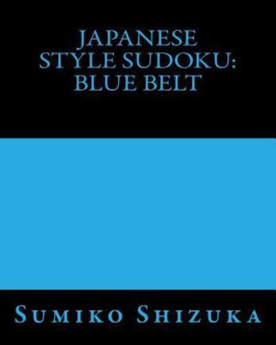 Japanese Style Sudoku: Blue Belt : Intermediate Level Puzzles by Sumiko ...
