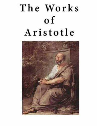 The Works of Aristotle : Containing His Complete Masterpiece and Family ...