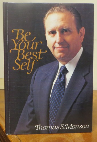 Be Your Best Self by Thomas S. Monson (SIGNED) | eBay