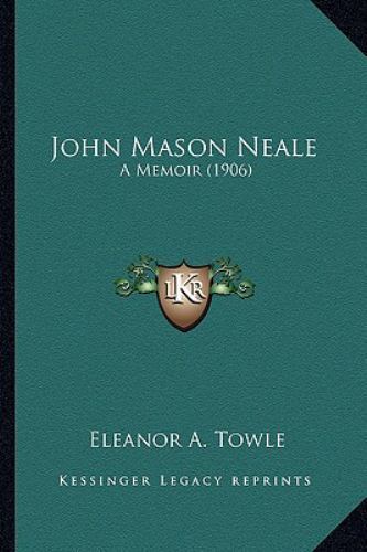 John Mason Neale : A Memoir (1906) by Eleanor A. Towle (2010, Trade ...