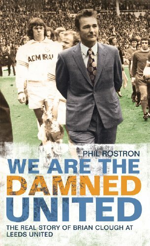 We Are the Damned United: The Real Story of Brian Cl by Rostron, Phil ...