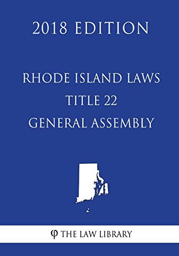 Rhode Island Laws - Title 22 - General Assembly (2018 Edition) by ...