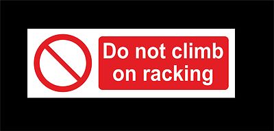 DO NOT CLIMB ON RACKING sign or sticker 300mm x 100mm warehouse storage ...