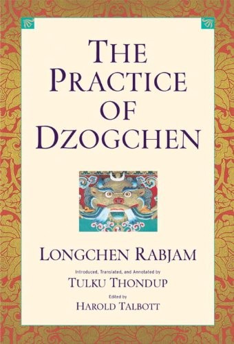 THE PRACTICE OF DZOGCHEN: AN ANTHOLOGY OF LONGCHEN By Longchen Rabjam ...