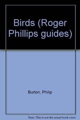 Birds (Roger Phillips guides), Burton, Philip | eBay UK